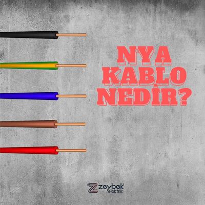 Nya Kablo Nedir? Tek Damarlı kablo Nedir